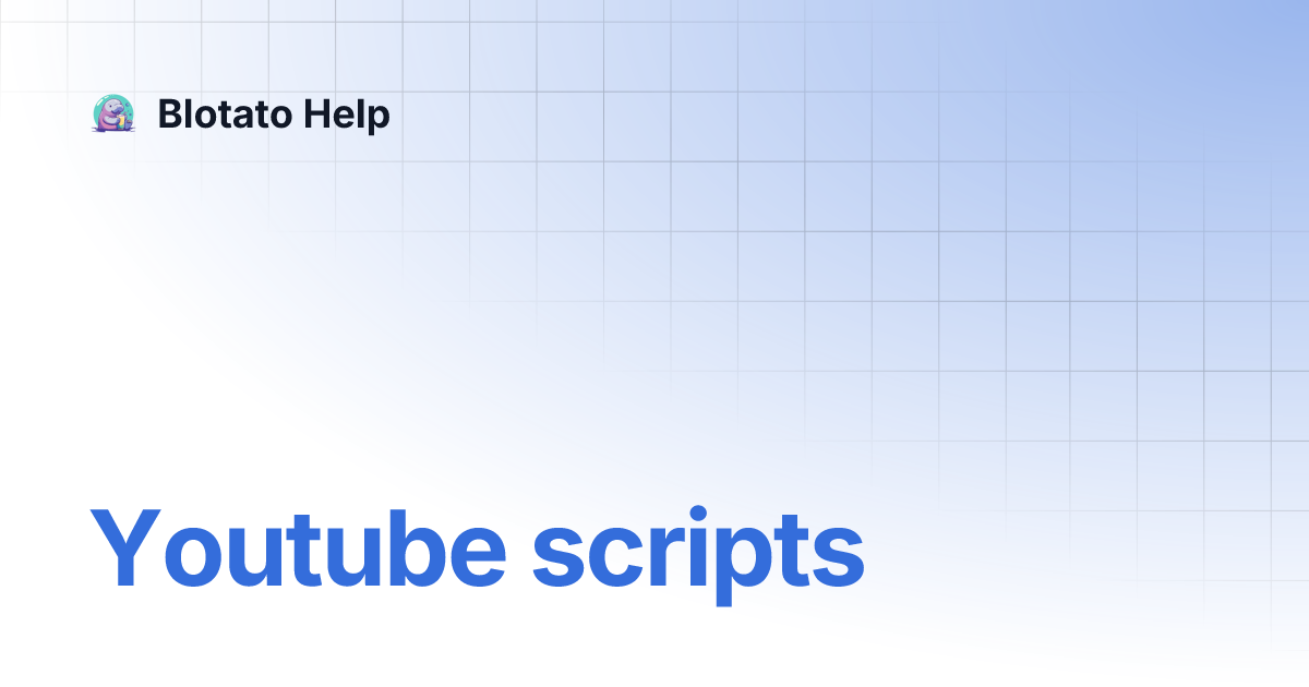 Youtube scripts | Blotato Help