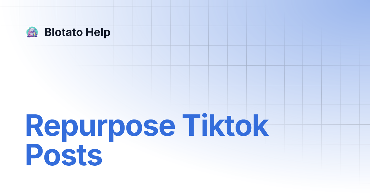 Repurpose Tiktok Posts | Blotato Help