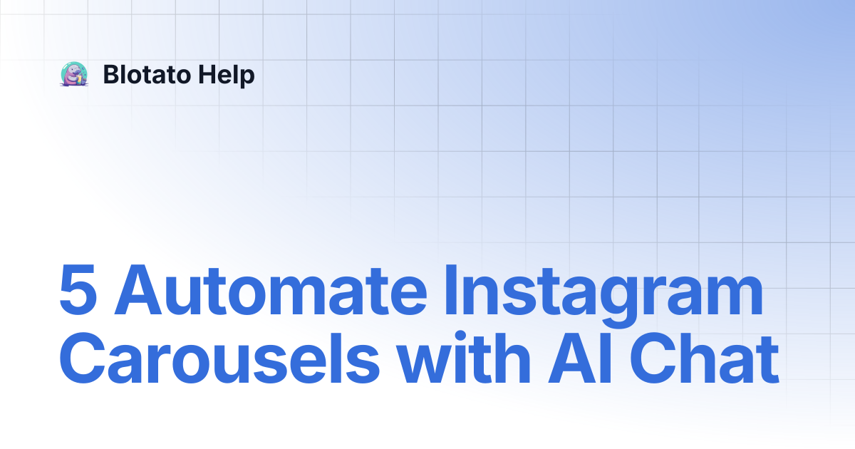 5 Automate Instagram Carousels with AI Chat | Blotato Help