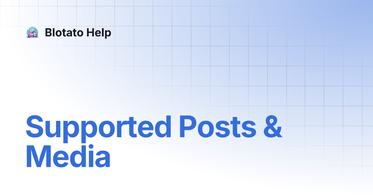 Supported Posts & Media | Blotato Help