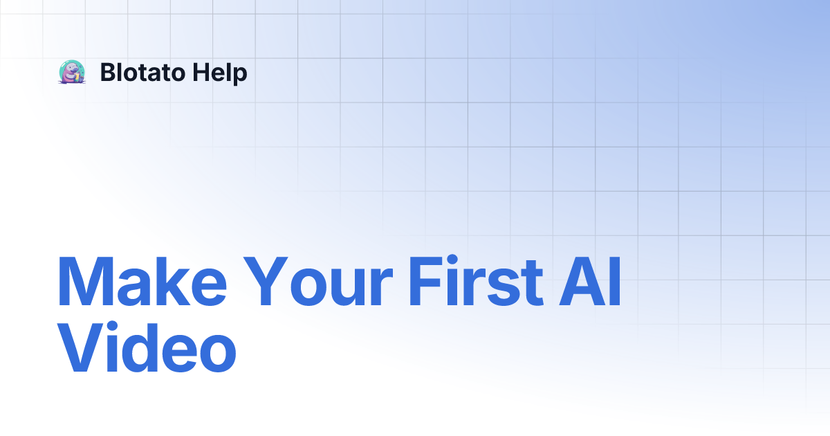 Make Your First AI Video | Blotato Help